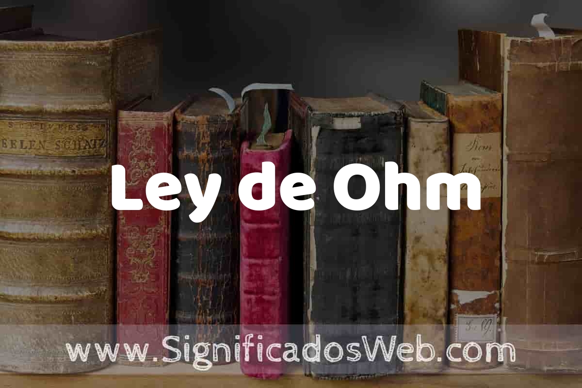 Definición De Ley De Ohm Que Es 5 Ejemplos Tipos Y Para Que Sirve 9628