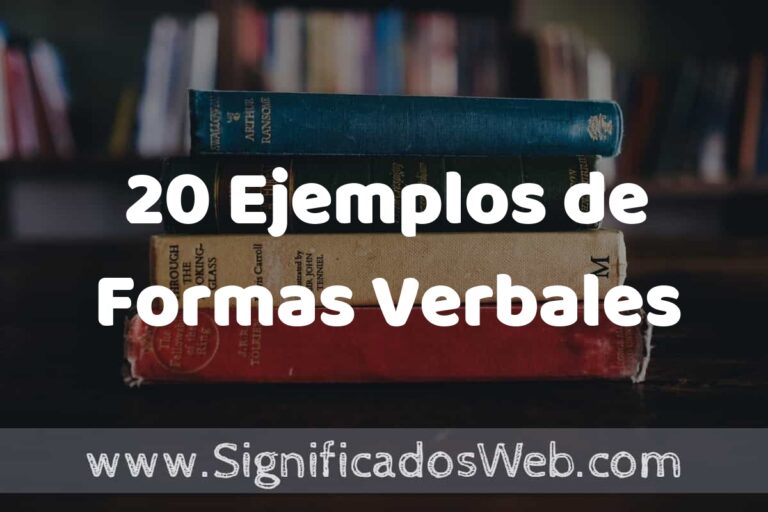 20 Ejemplos de Formas Verbales ️ Tipos, Definición y Análisis