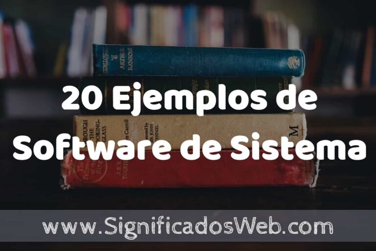 20 Ejemplos De Software De Sistema ️ Tipos Definición Y Análisis