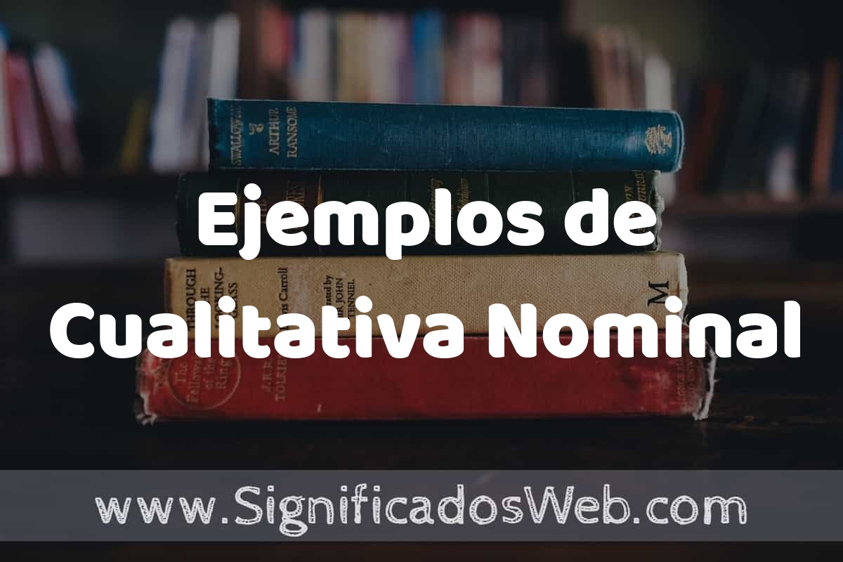 25 Ejemplos De Cualitativa Nominal ️ ¿que Es Características Y Como Usar 3874